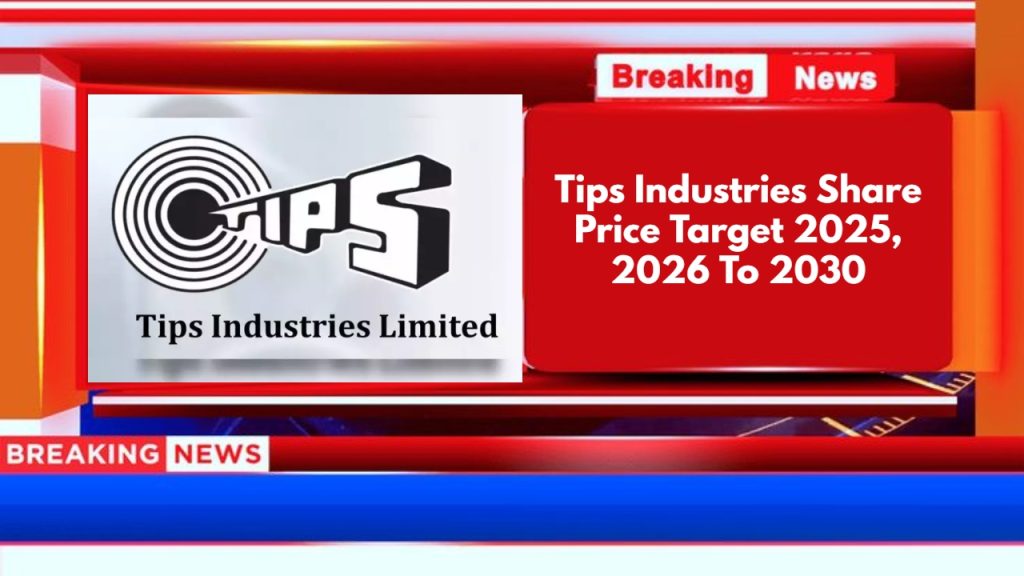 Tips Industries Share Price Target 2025, 2026 To 2030 – ebi-college